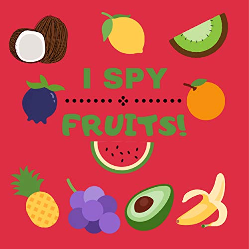 I SPY FRUITS!: MY FIRST BOOK OF FRUITS. A FUN PICTURE PUZZLE BOOK FOR 2 ...