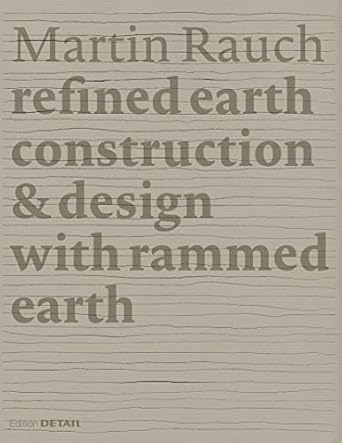 Amazon.com: Martin Rauch: Refined Earth: Construction & Design with ...