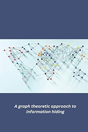 A graph theoretic approach to Information hiding: Kumar, Vinay: 9781805451303: Amazon.com: Books