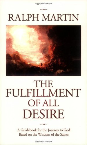 By Ralph Martin - The Fulfillment of All Desire: A Guidebook for the ...
