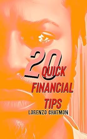 Amazon.com: 20 Quick Financial Tips eBook : Chatmon, Lorenzo: Kindle Store