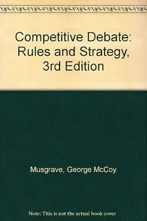 Competitive Debate: Rules and Strategy, 3rd Edition: Musgrave, George ...