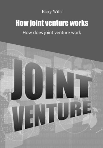 How joint venture works: How does joint venture work: Wills, Barry ...