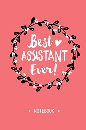 Best Assistant Ever: 6x9 Notebook, Great for Admin Assistant Day, Gift ...