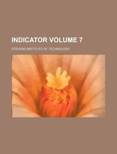 Indicator Volume 7: Stevens Institute of Technology: 9781231069028 ...