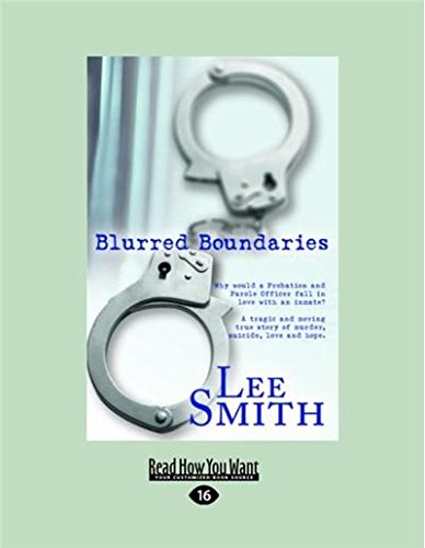 Blurred Boundries: Why Would a Probation and Parole Officer Fall in Love With an Inmate: Smith ...