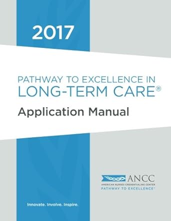 2017 ANCC Pathway to Excellence in Long Term Care Application Manual ...