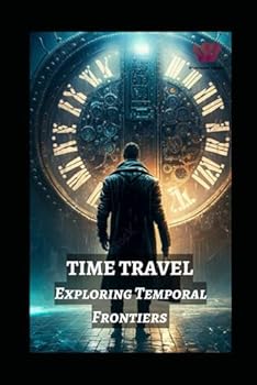 Time Travel: Exploring Temporal... book by Prabal Jain