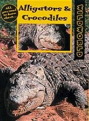 Wild World: Alligators and Crocodiles (Wild World): Dudley, Karen ...