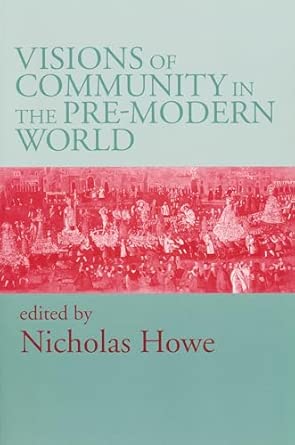 Visions of Community in the Pre-Modern World : Howe, Nicholas: Amazon ...