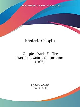 Frederic Chopin: Complete Works For The Pianoforte, Various ...