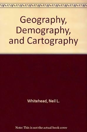Geography, Demography, Cartography (Volume 49): Whitehead, Neil L ...