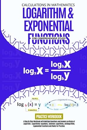 Logarithm & Exponential Functions For Comprehensive Study: A Step-by ...
