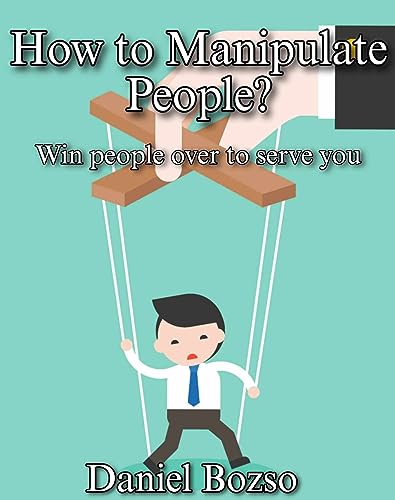 Amazon.com: How to Manipulate People?: Win people over to serve you ...