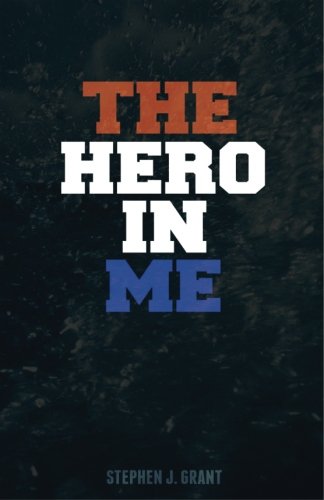 The Hero in Me: Grant, Stephen J.: 9781530901913: Amazon.com: Books