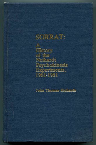 Sorrat: A History of the Neihardt Psychokinesis Experiments, 1961-1981 ...