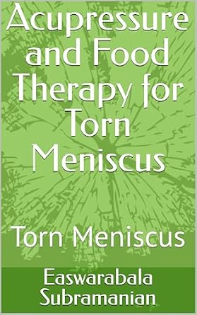 Acupressure and Food Therapy for Torn Meniscus: Torn Meniscus (Medical ...