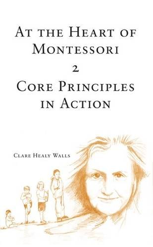 Buy Core Principles in Action (v. 2) (At the Heart of Montessori) Book ...