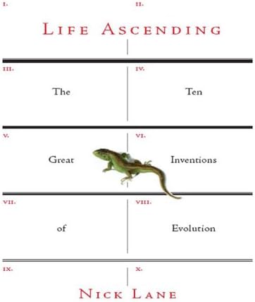 Life Ascending: The Ten Great Inventions of Evolution, Lane, Nick ...