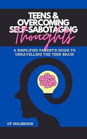 Amazon.com: Teens and Overcoming Self-Sabotaging Thoughts: A Simplified ...
