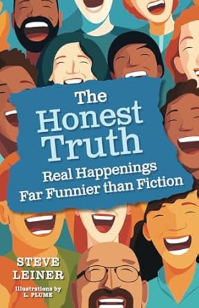 The Honest Truth: Real Happenings Far Funnier than Fiction: Leiner ...