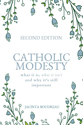 Amazon.com: Catholic Modesty: What It Is, What It Isn't, and Why It's ...