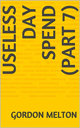 Useless day spend (part 7) eBook : Melton, Gordon: Amazon.in: Kindle Store