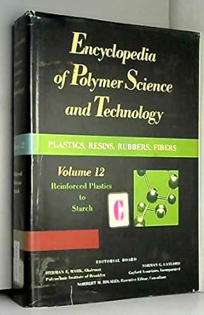 Encyclopedia of Polymer Science and Technology: Reinforced Plastics to ...