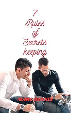 THE 7 RULES OF SECRETS KEEPING - Kindle edition by DENNIS, MARC . Self ...