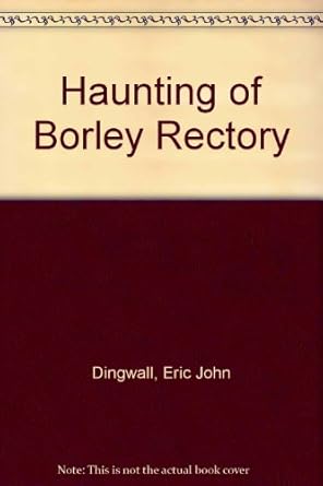 Haunting of Borley Rectory: Amazon.co.uk: Dingwall, Eric John, etc ...