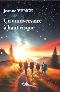 Un anniversaire à haut risque - Jeanne Vence - Babelio