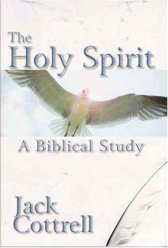 The Holy Spirit: A Biblical Study: Jack Cottrell: 9780899005119: Amazon ...