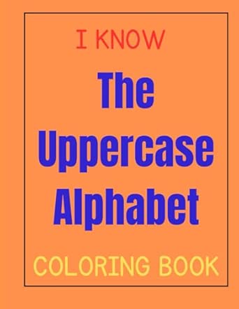 Amazon.com: I Know The Uppercase Alphabet Coloring Book (Pre-K Learning ...
