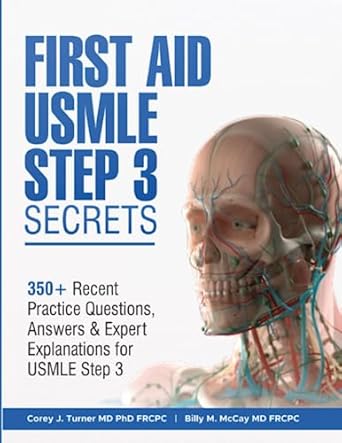 FIRST AID USMLE STEP 3 SECRETS: 350+ Recent Practice Questions, Answers ...