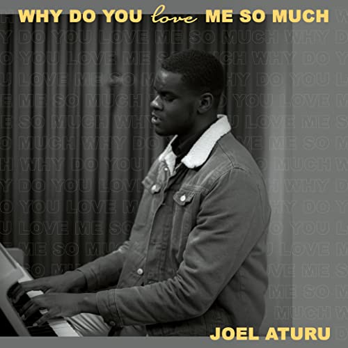 Why Do You Love Me So Much by Joel Aturu on Amazon Music - Amazon.com