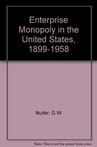 Enterprise Monopoly in the US, 1899-1958: Nutter, G. Warren and Einhorn ...