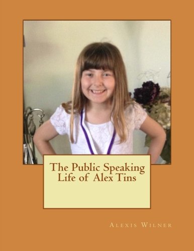 The Public Speaking Life of Alex Tins: Wilner, Alexis: 9781490326832 ...
