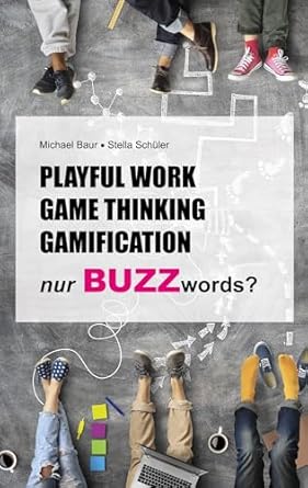 Amazon.co.jp: Playful Work, Game Thinking, Gamification - nur Buzzwords ...