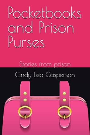 Pocketbooks and Prison Purses: Stories from prison: Casperson, Cindy ...