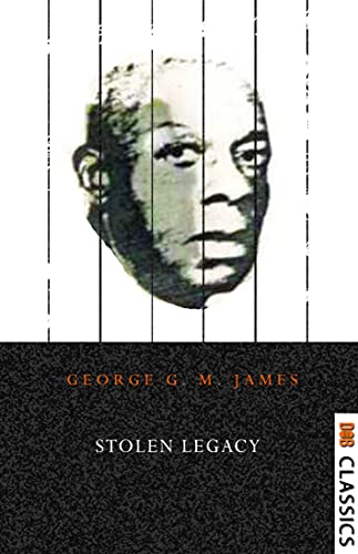 By George G. M. James: Stolen Legacy: Greek Philosophy is Stolen ...