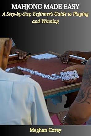 Amazon.com: MAHJONG MADE EASY: A Step-by-Step Beginner's Guide to Playing and Winning eBook ...