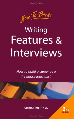 Buy Writing Features & Interviews, 2nd Edition: How to Build a Career ...