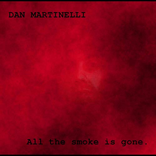 Play All the Smoke Is Gone by Dan Martinelli on Amazon Music