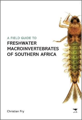 Field Guide to the Freshwater Macroinvertebrates of Southern Africa ...