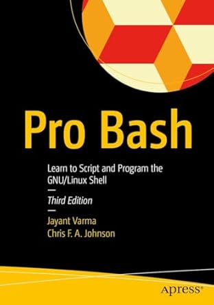 Pro Bash: Learn to Script and Program the GNU/Linux Shell 3, Varma, Jayant, eBook - Amazon.com