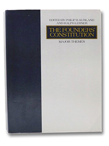 The Founders' Constitution: Major Themes: Kurland, Philip B., Lerner ...
