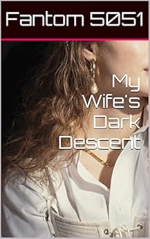 My Wife's Dark Descent eBook : 5051, Fantom: Amazon.com.au: Books