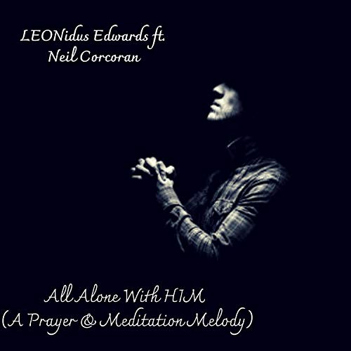 Play All Alone With Him (feat. Neil Corcoran) by Leonidus Edwards on ...