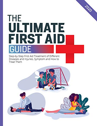 The Ultimate First Aid Guide 2020: A Step-By-Step First Aid ...