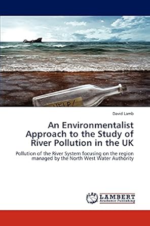 An Environmentalist Approach to the Study of River Pollution in the UK ...